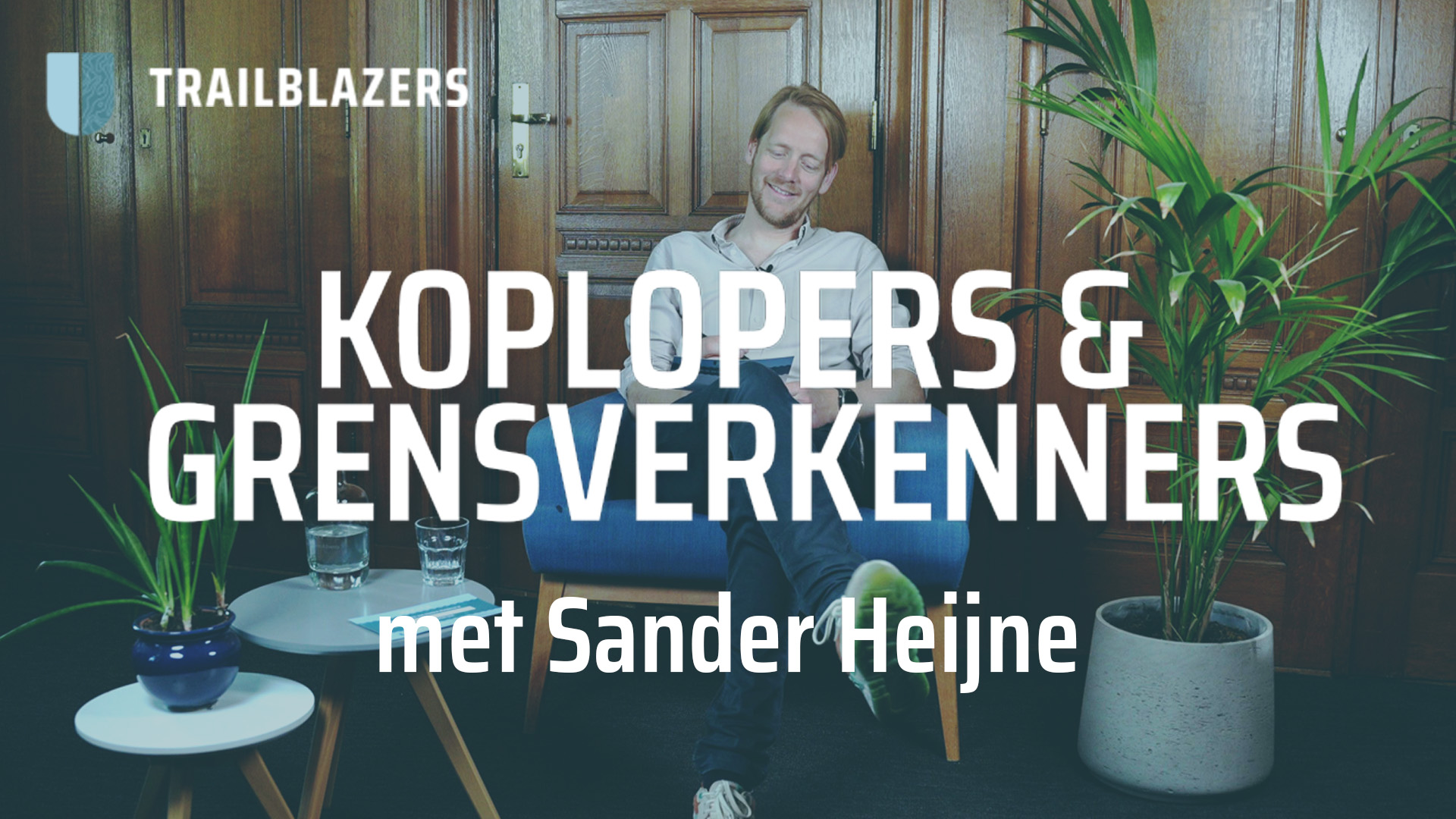 Koplopers & Grensverkenners: in gesprek met Sander Heijne - Trailblazers